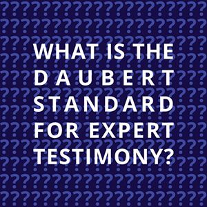 Understanding the Daubert Standard for Expert Witness Testimony